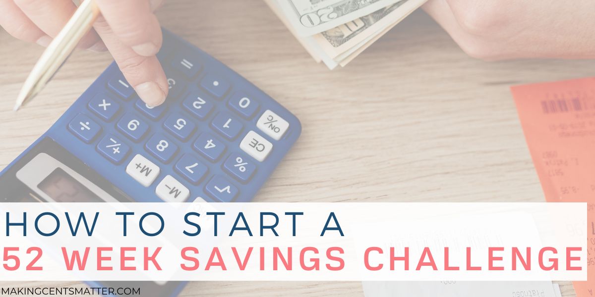 How To Start A 52 Week Savings Challenge - Making Cents Matter