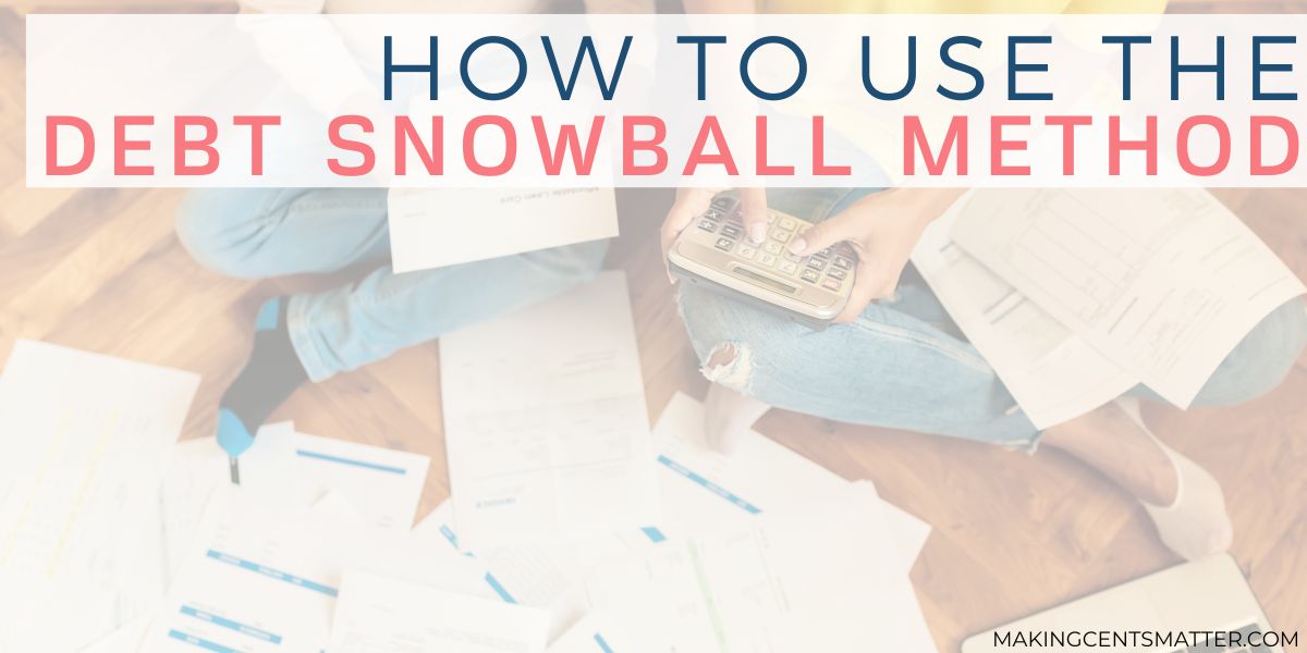 How To Use The Debt Snowball Method To Pay Off Debt - Making Cents Matter