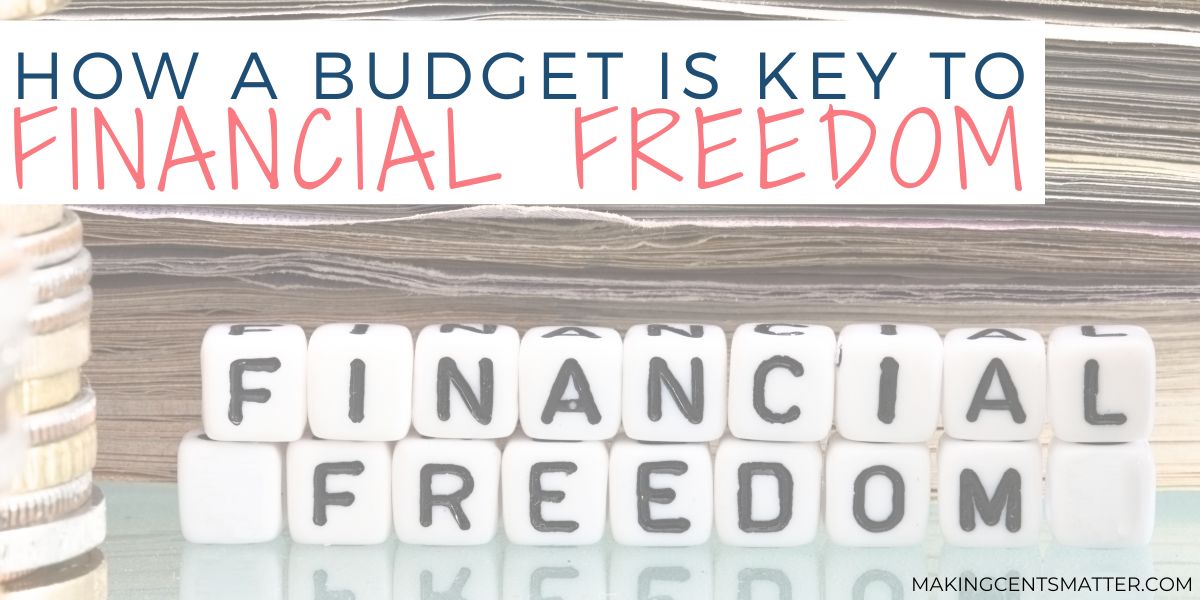 How A Budget Is The Key To Financial Freedom - Making Cents Matter