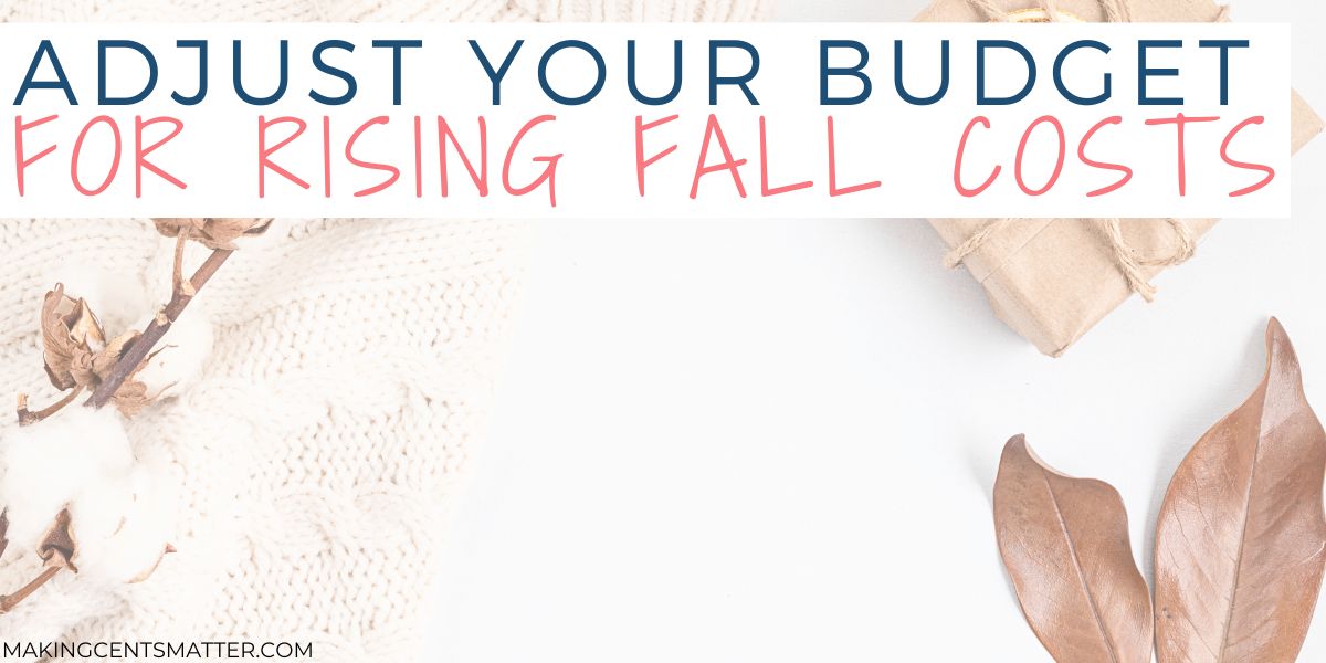 How To Adjust Your Fall Budget For Rising Expenses - Making Cents Matter