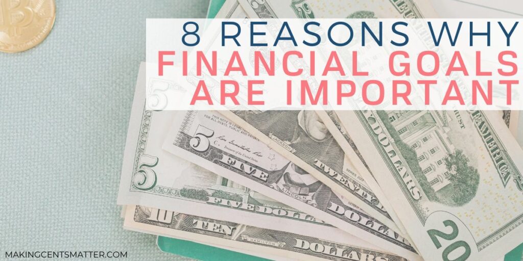 8 Reasons Why Financial Goals Are Important - Making Cents Matter