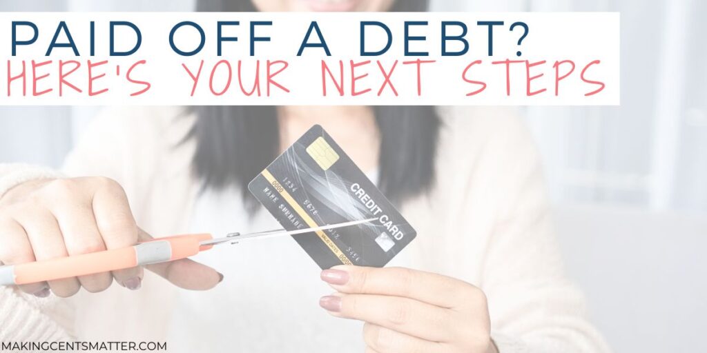 What To Do After You Paid Off Your First Debt - Making Cents Matter